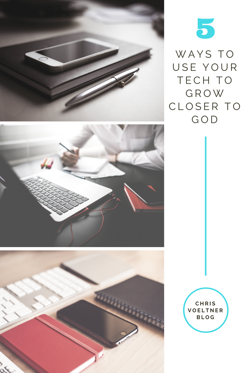 5 Ways to Use Your Tech to Grow Closer to God | Chris Voeltner